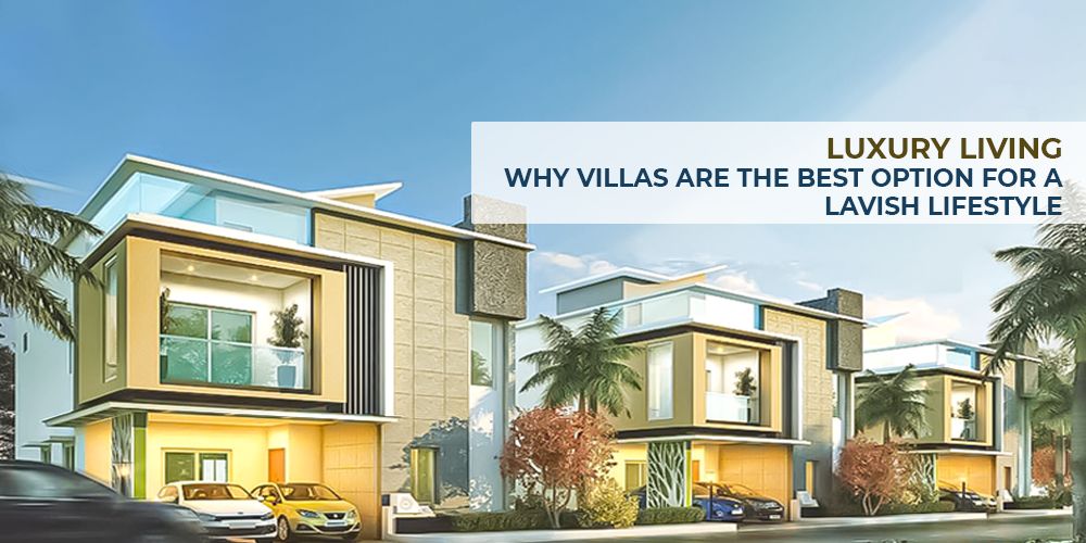 Why Villas Are Best for Luxury Living & Lavish Lifestyle | RV Nirmaan